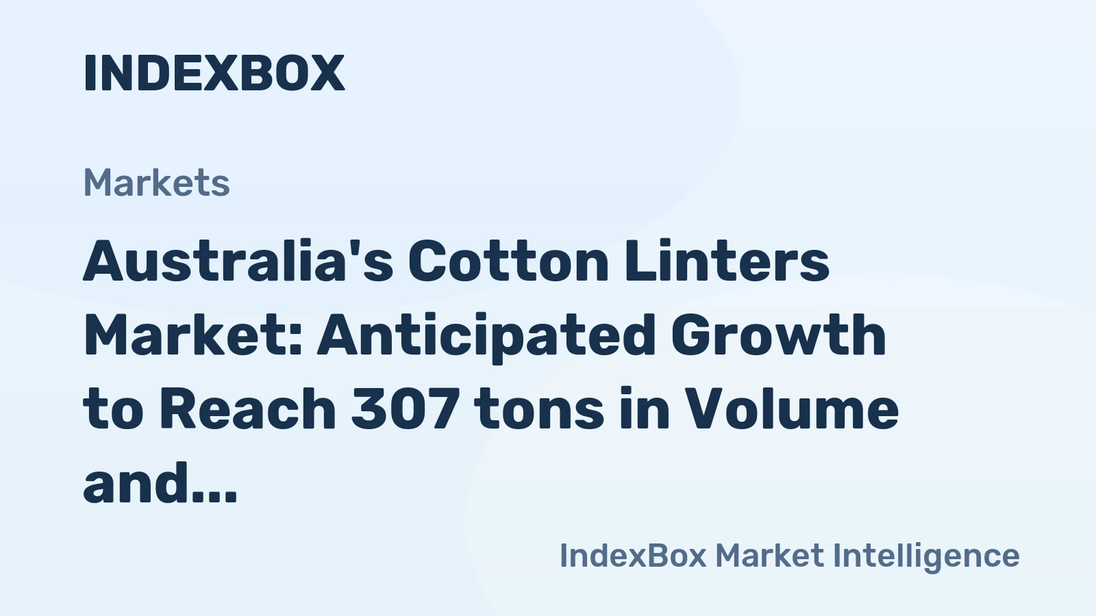 Australia's Cotton Linters Market: Anticipated Growth to Reach 307 tons in Volume and $283K in Value by 2035