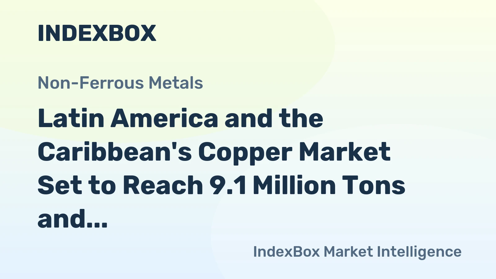 Latin America and the Caribbean's Copper Market Set to Reach 9.1 Million Tons and $85.8 Billion