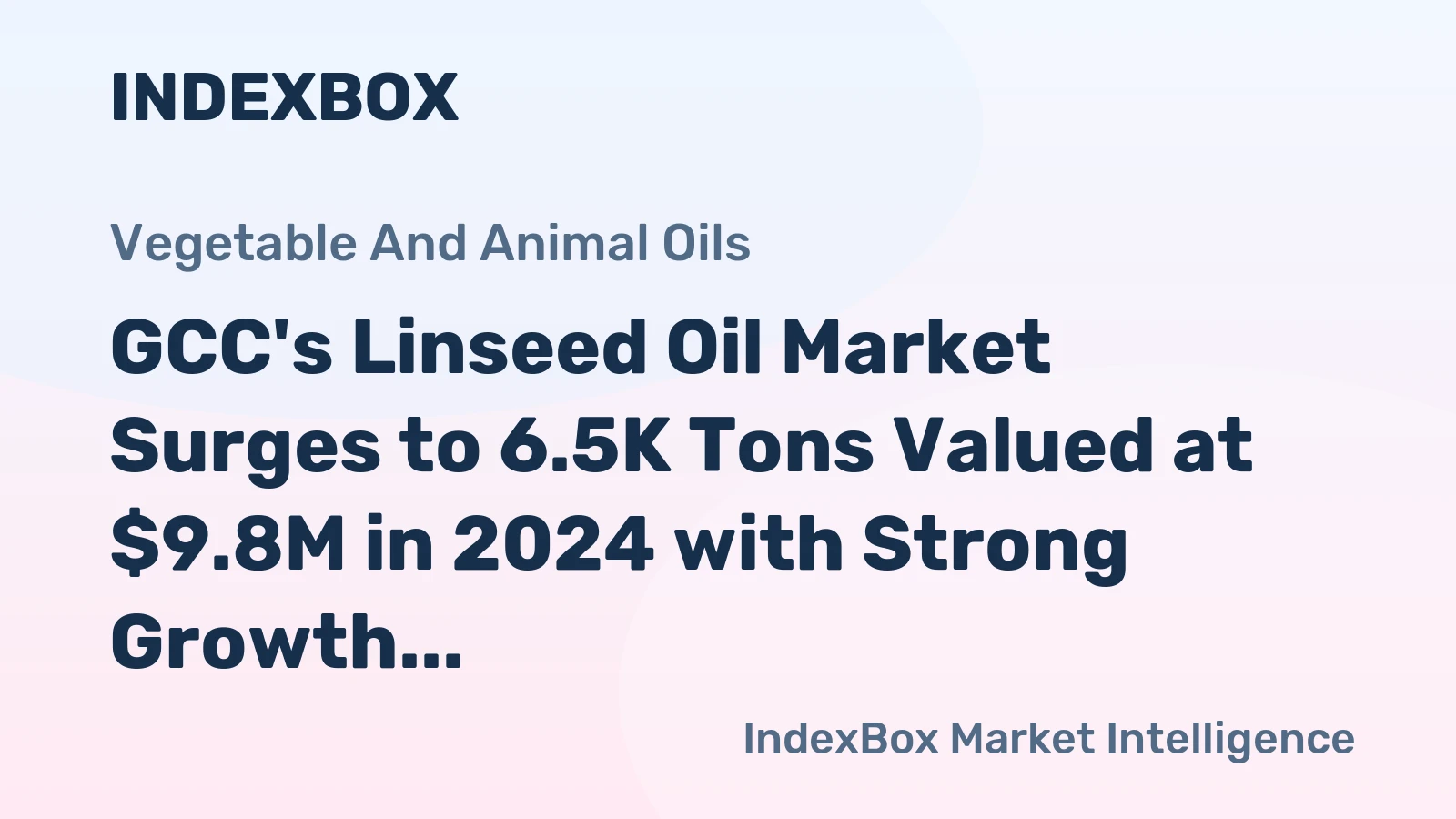 GCC's Linseed Oil Market Surges to 6.5K Tons Valued at $9.8M in 2024 with Strong Growth Forecast