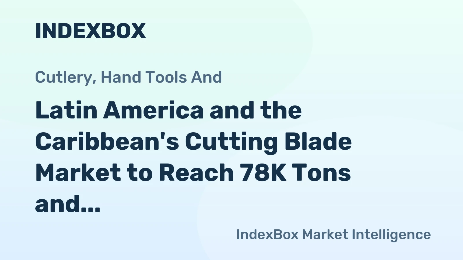 Latin America and the Caribbean's Cutting Blade Market to Reach 78K Tons and $663.6B by 2035