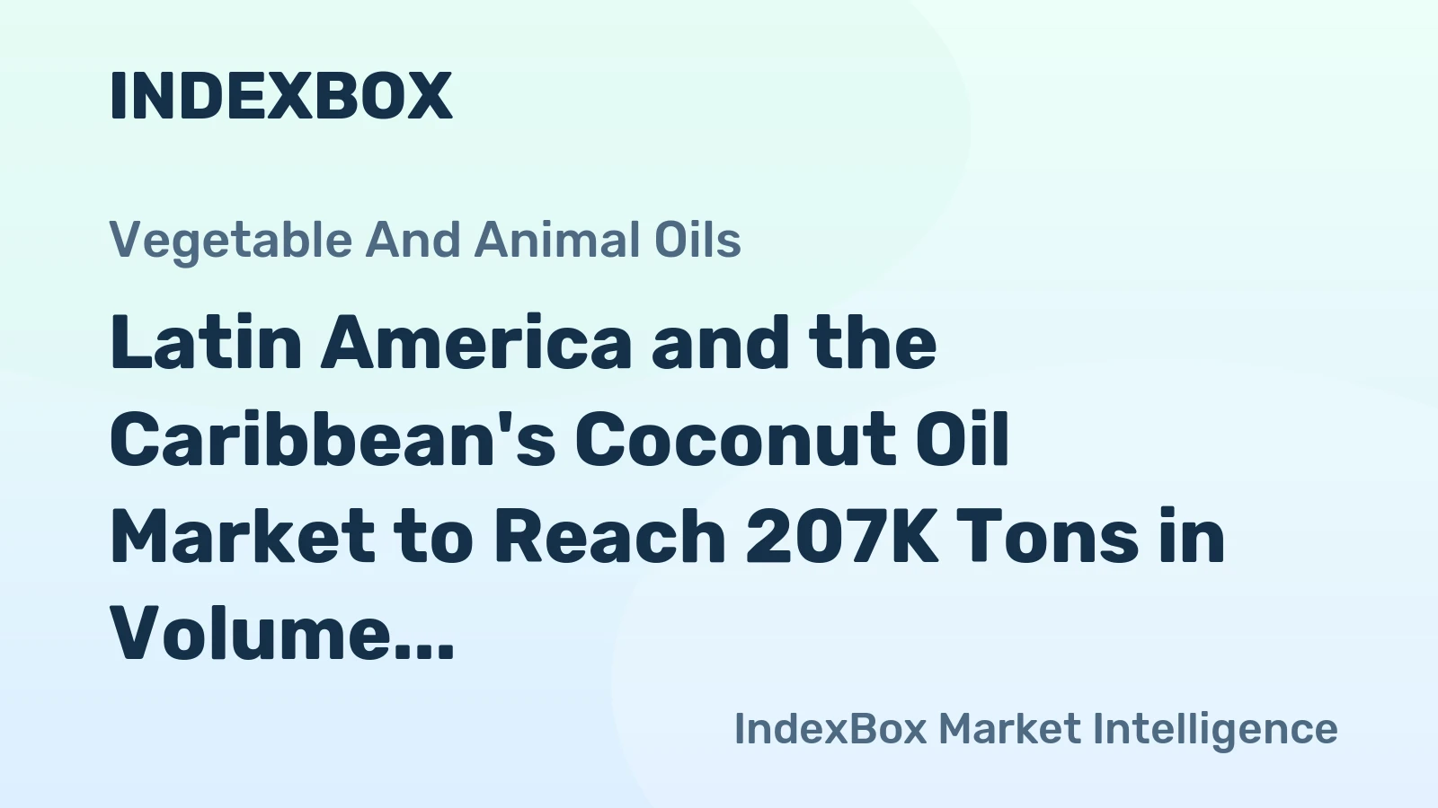 Latin America and the Caribbean's Coconut Oil Market to Reach 207K Tons in Volume Amid Declining Value to $346M