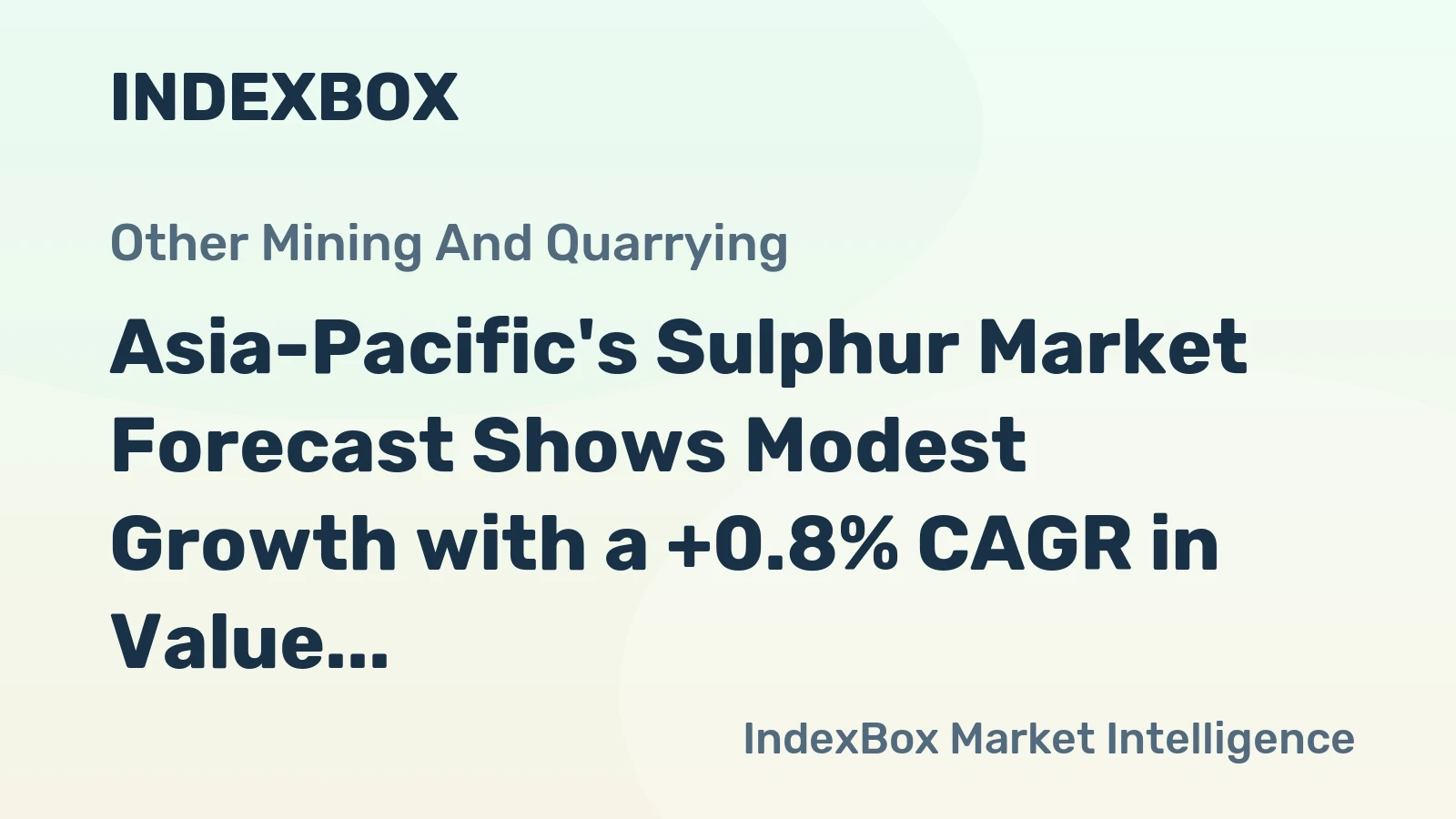 Asia-Pacific's Sulphur Market Forecast Shows Modest Growth with a +0.8% CAGR in Value