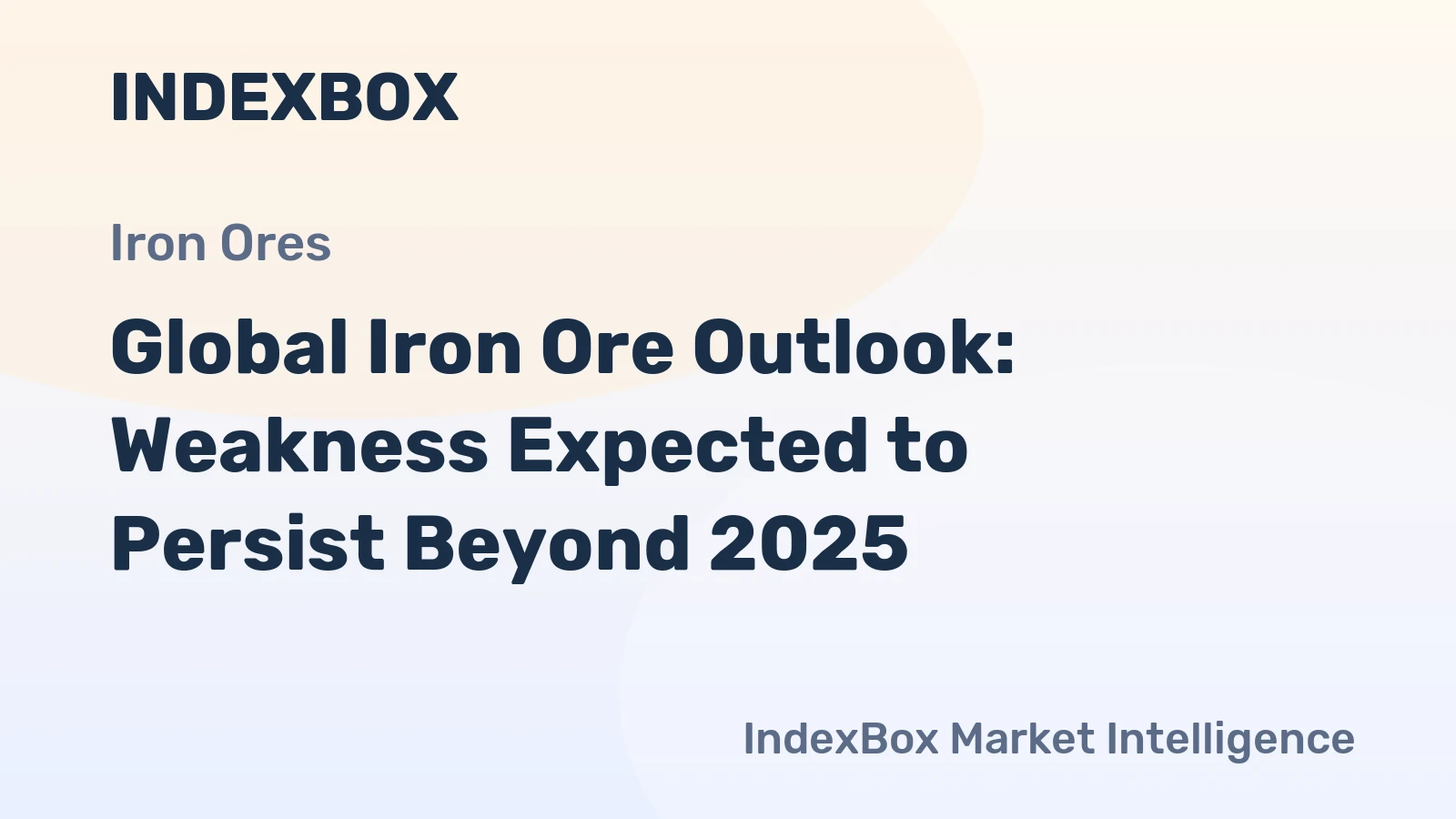 Global Iron Ore Outlook: Weakness Expected to Persist Beyond 2025