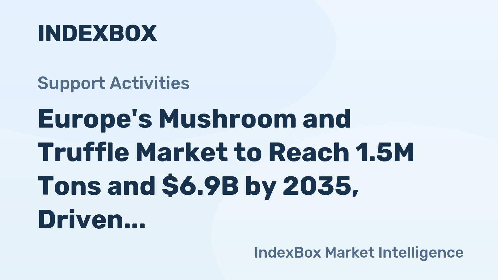 Europe's Mushroom and Truffle Market to Reach 1.5M Tons and $6.9B by 2035, Driven by Rising Demand