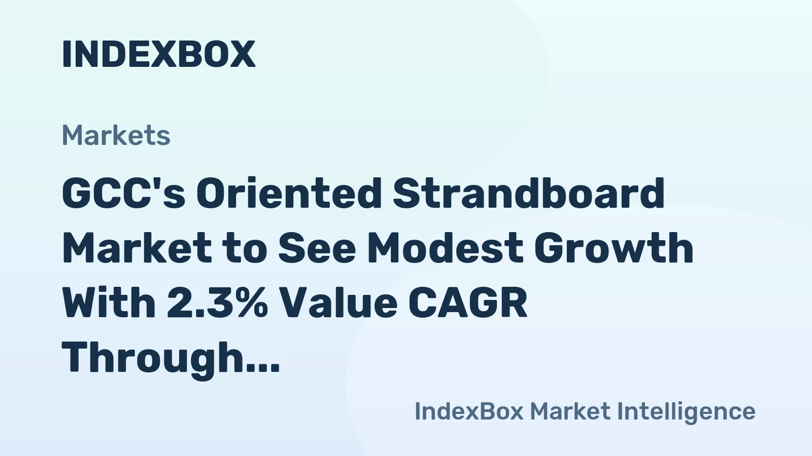 GCC's Oriented Strandboard Market to See Modest Growth With 2.3% Value CAGR Through 2035