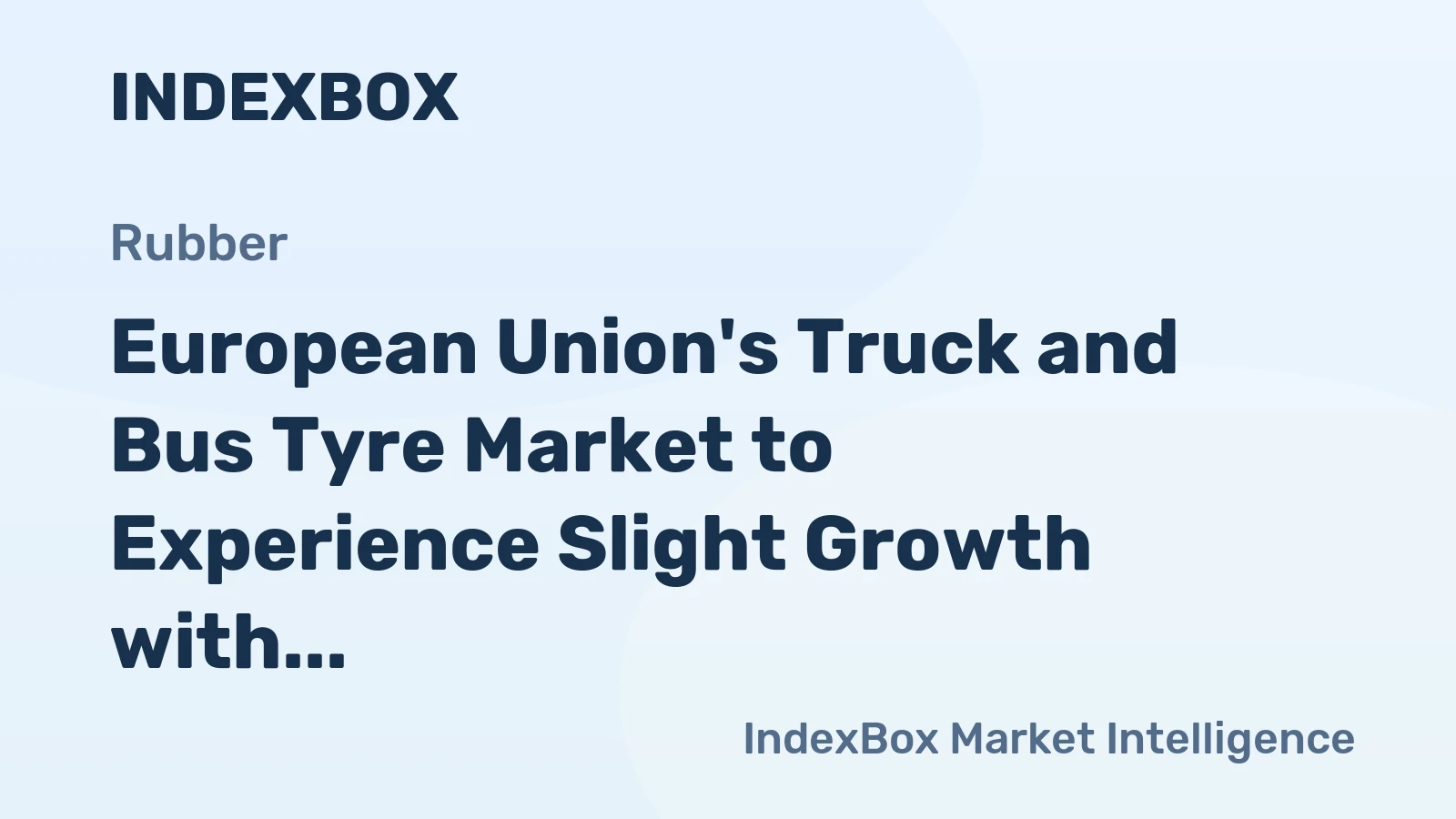 European Union's Truck and Bus Tyre Market to Experience Slight Growth with +0.2% CAGR over Next Decade