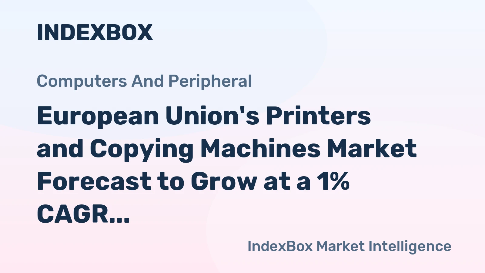 European Union's Printers and Copying Machines Market Forecast to Grow at a 1% CAGR