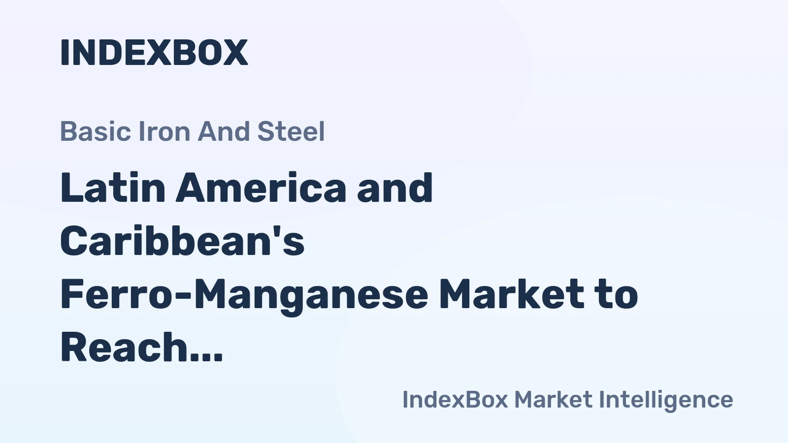 Latin America and Caribbean's Ferro-Manganese Market to Reach 333K Tons by 2035, Valued at $263M
