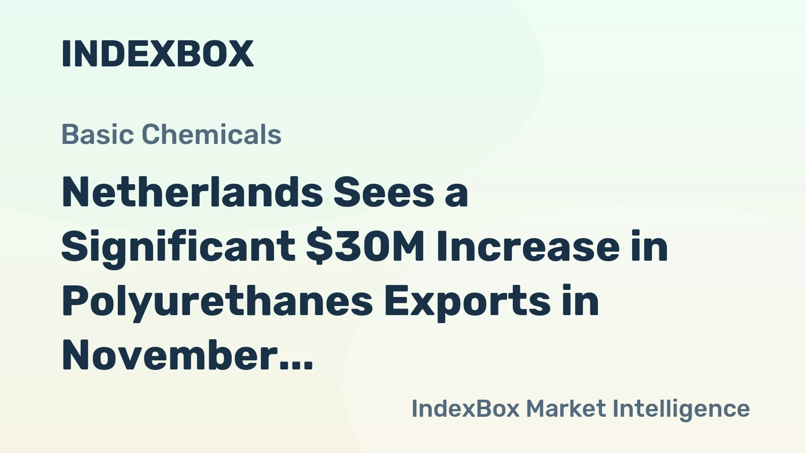 Netherlands Sees a Significant $30M Increase in Polyurethanes Exports in November 2023