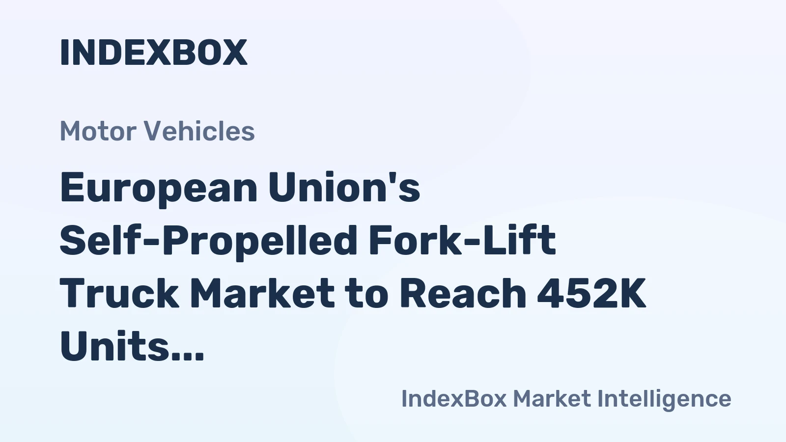 European Union's Self-Propelled Fork-Lift Truck Market to Reach 452K Units and $9.2B by 2035
