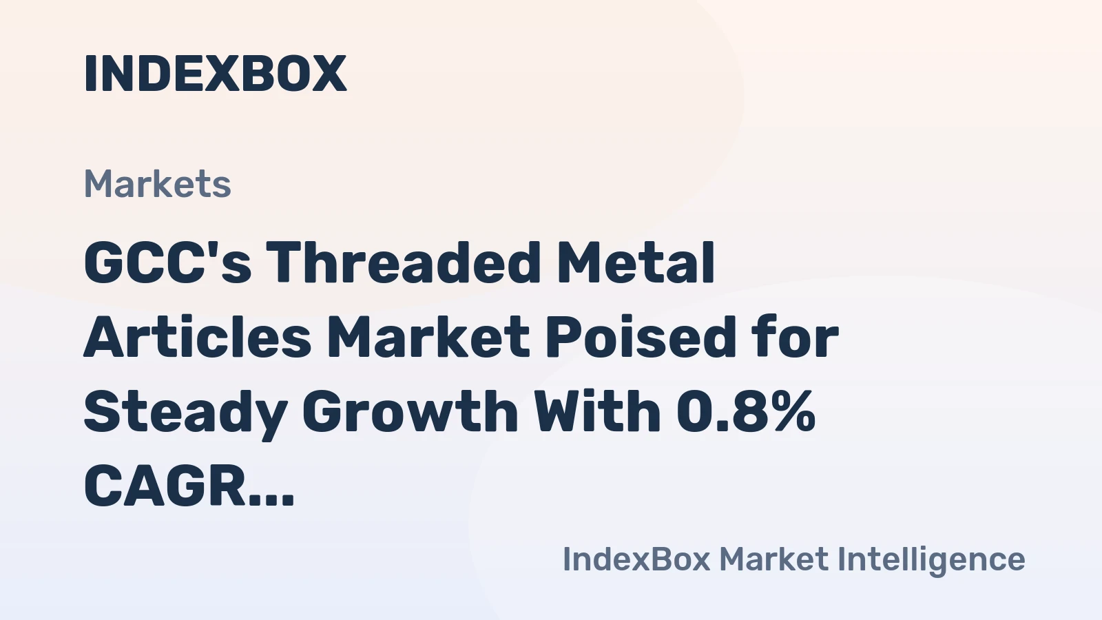 GCC's Threaded Metal Articles Market Poised for Steady Growth With 0.8% CAGR Through 2035