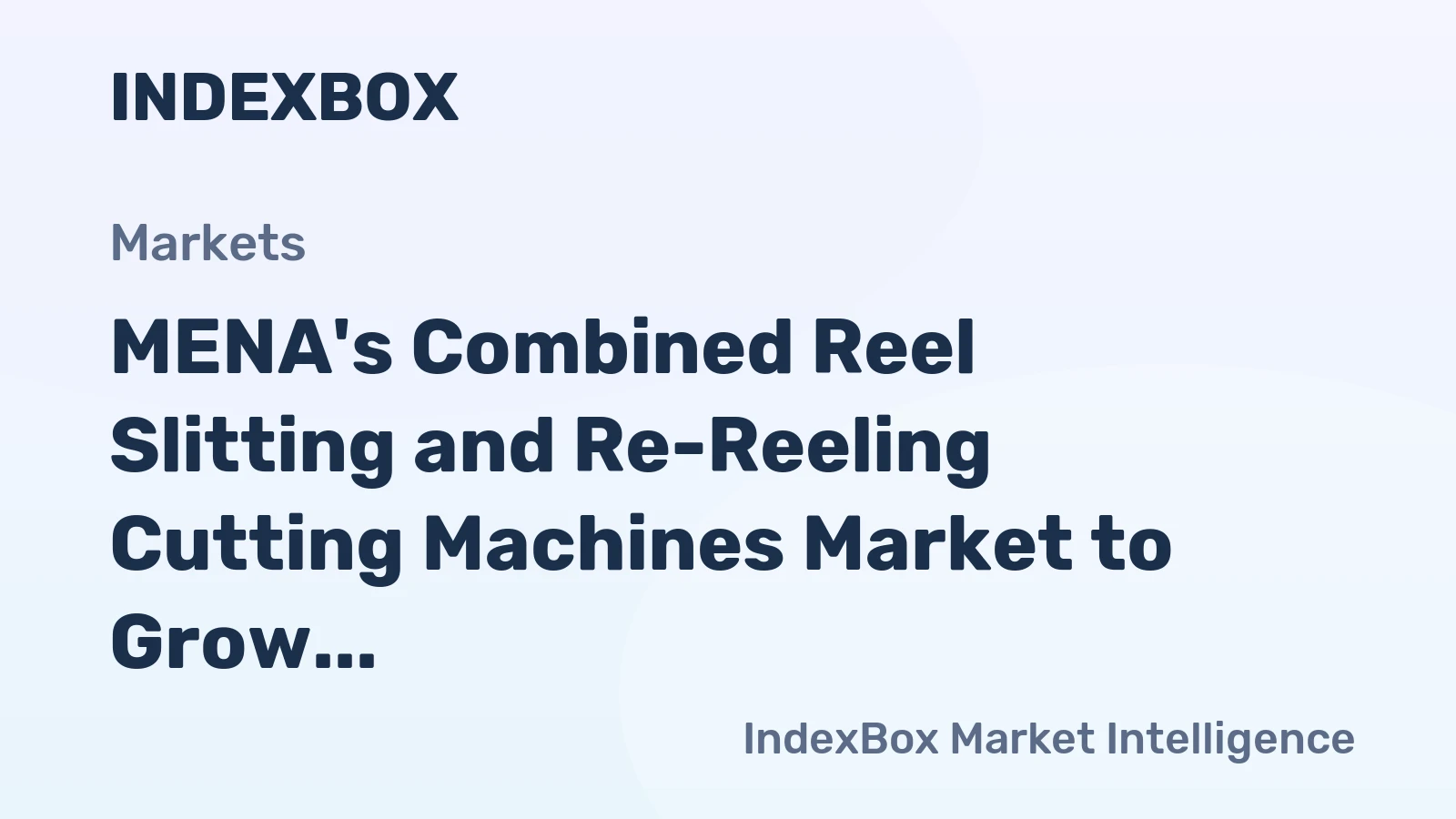 MENA's Combined Reel Slitting and Re-Reeling Cutting Machines Market to Grow at a CAGR of +1.8% Through 2035, Reaching $165M Value