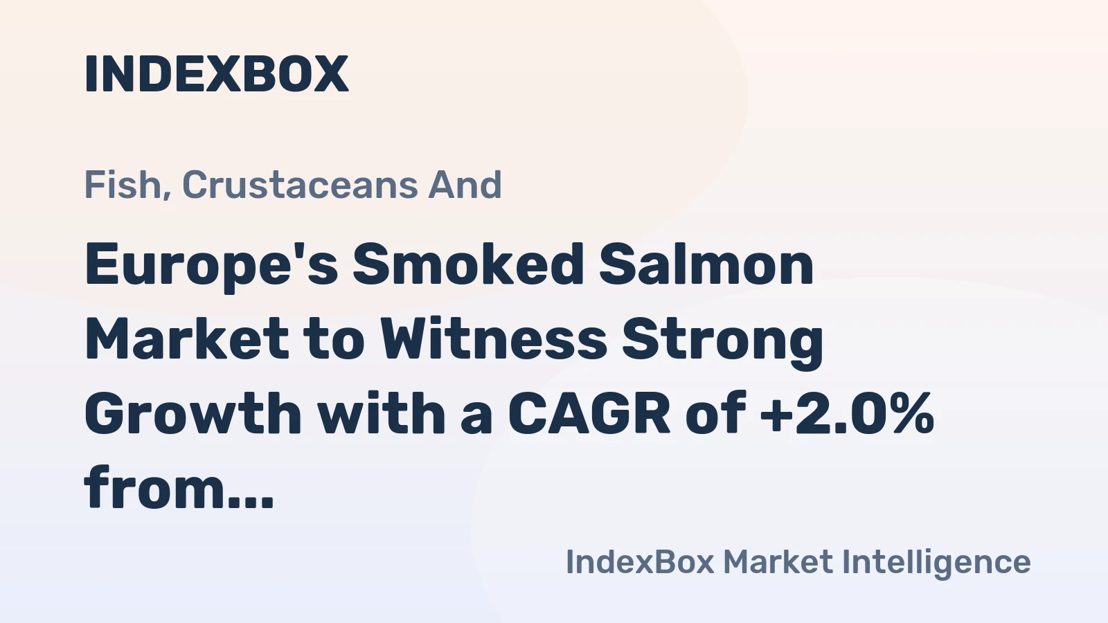 Europe's Smoked Salmon Market to Witness Strong Growth with a CAGR of +2.0% from 2024 to 2035, Reaching $8.1B by 2035