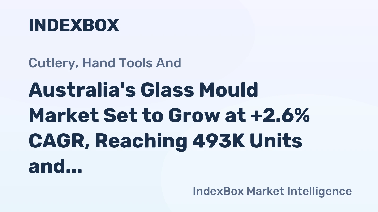 Australia's Glass Mould Market Set to Grow at +2.6% CAGR, Reaching 493K Units and $15M by 2035