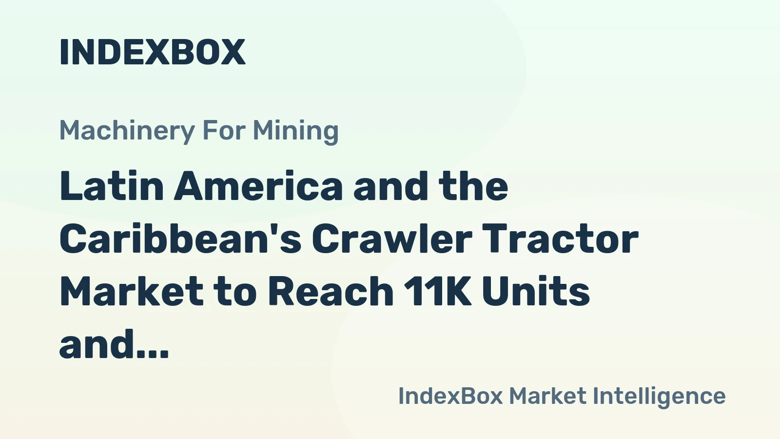 Latin America and the Caribbean's Crawler Tractor Market to Reach 11K Units and $1.2B by 2035