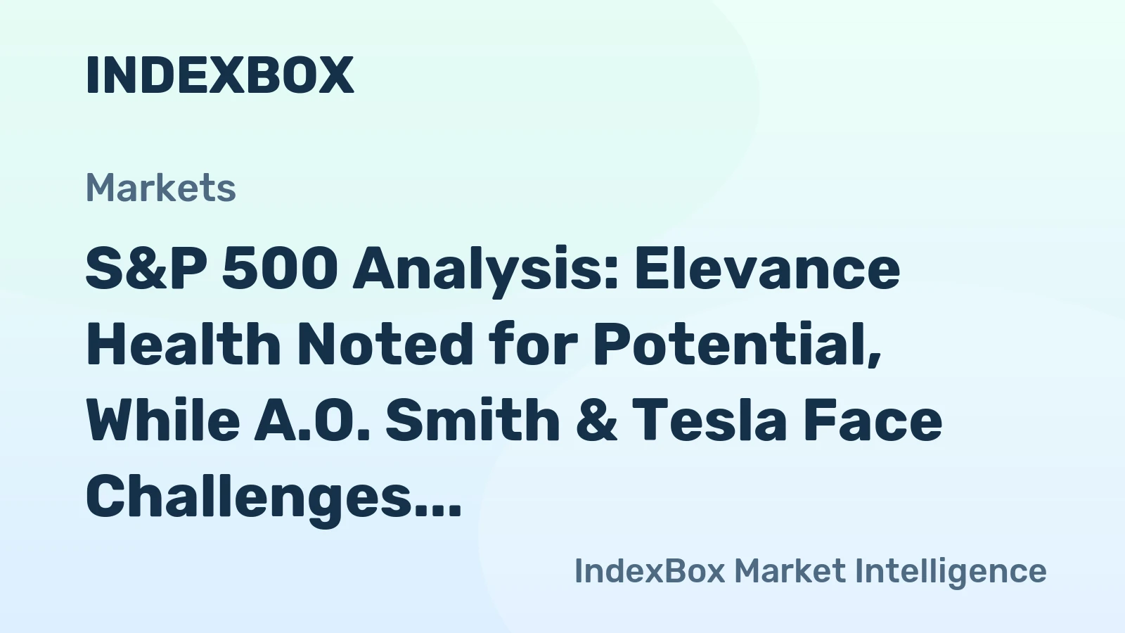 S&P 500 Analysis: Elevance Health Noted for Potential, While A.O. Smith & Tesla Face Challenges