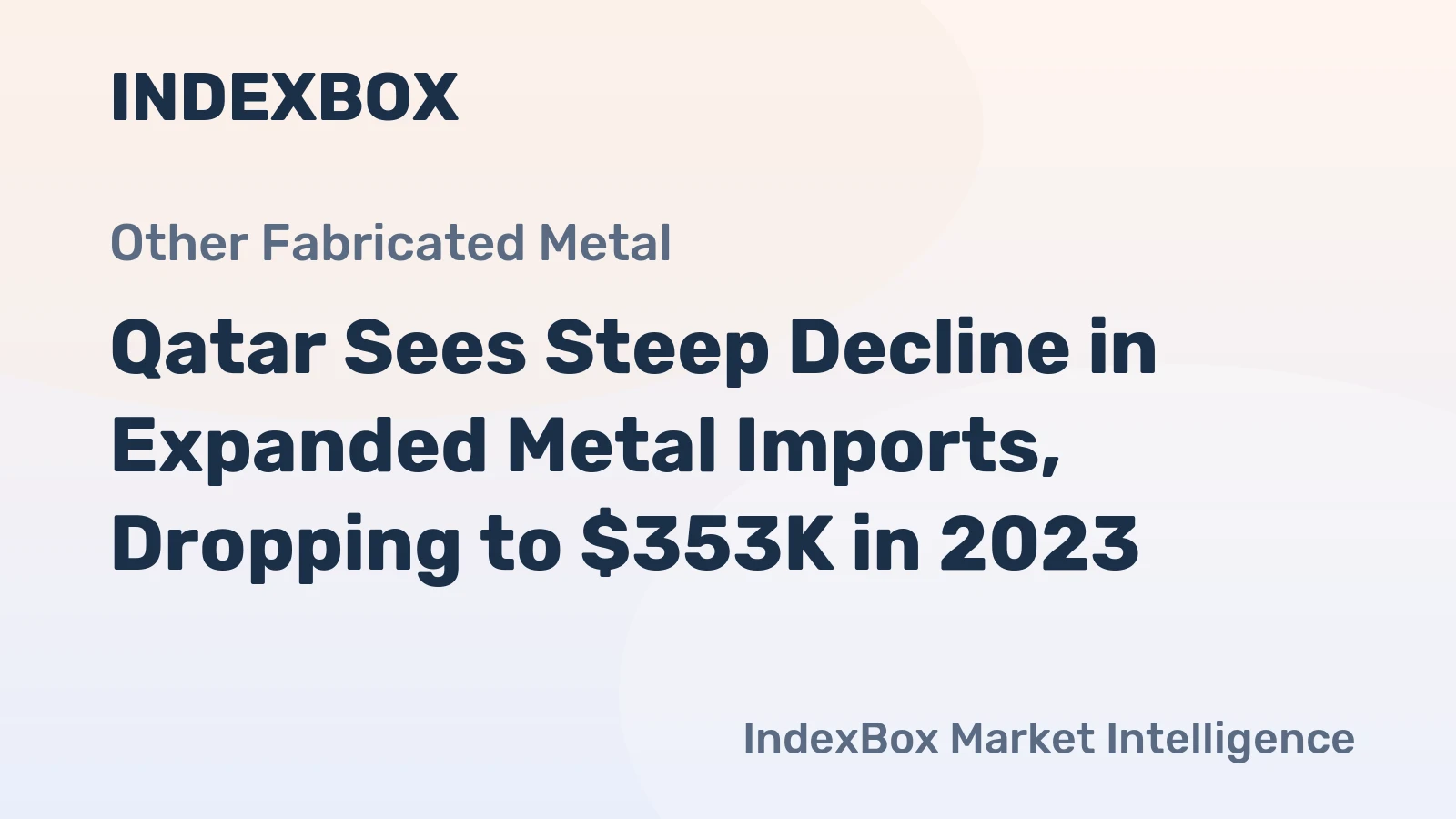 Qatar Sees Steep Decline in Expanded Metal Imports, Dropping to $353K in 2023
