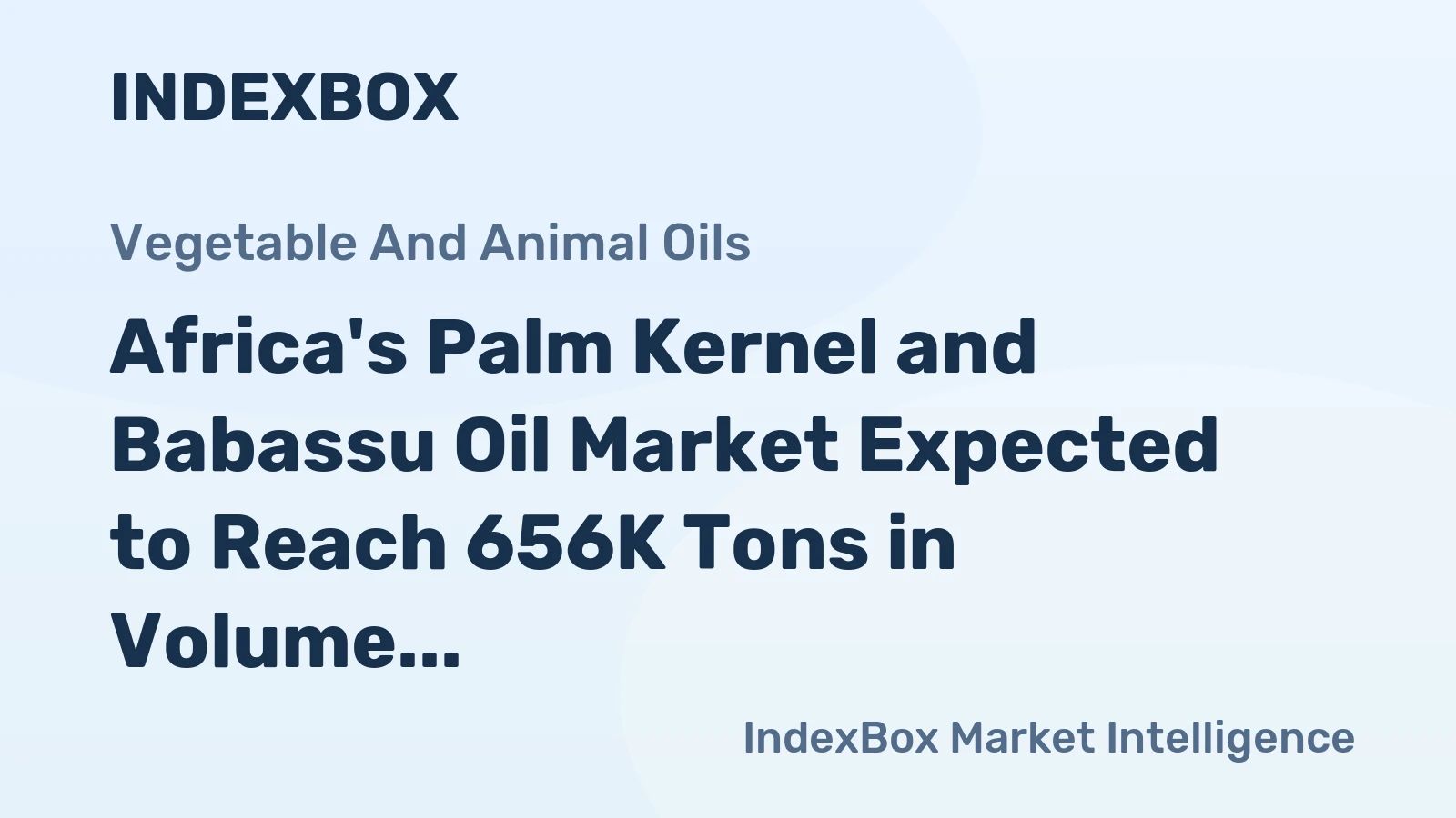 Africa's Palm Kernel and Babassu Oil Market Expected to Reach 656K Tons in Volume and $873M in Value by 2035