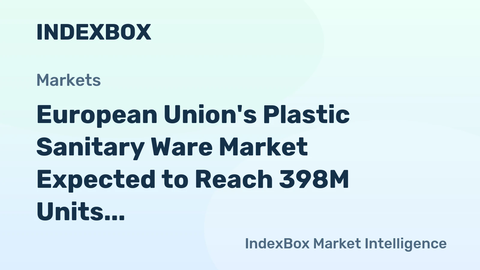 European Union's Plastic Sanitary Ware Market Expected to Reach 398M Units and $11.4B Value by 2035