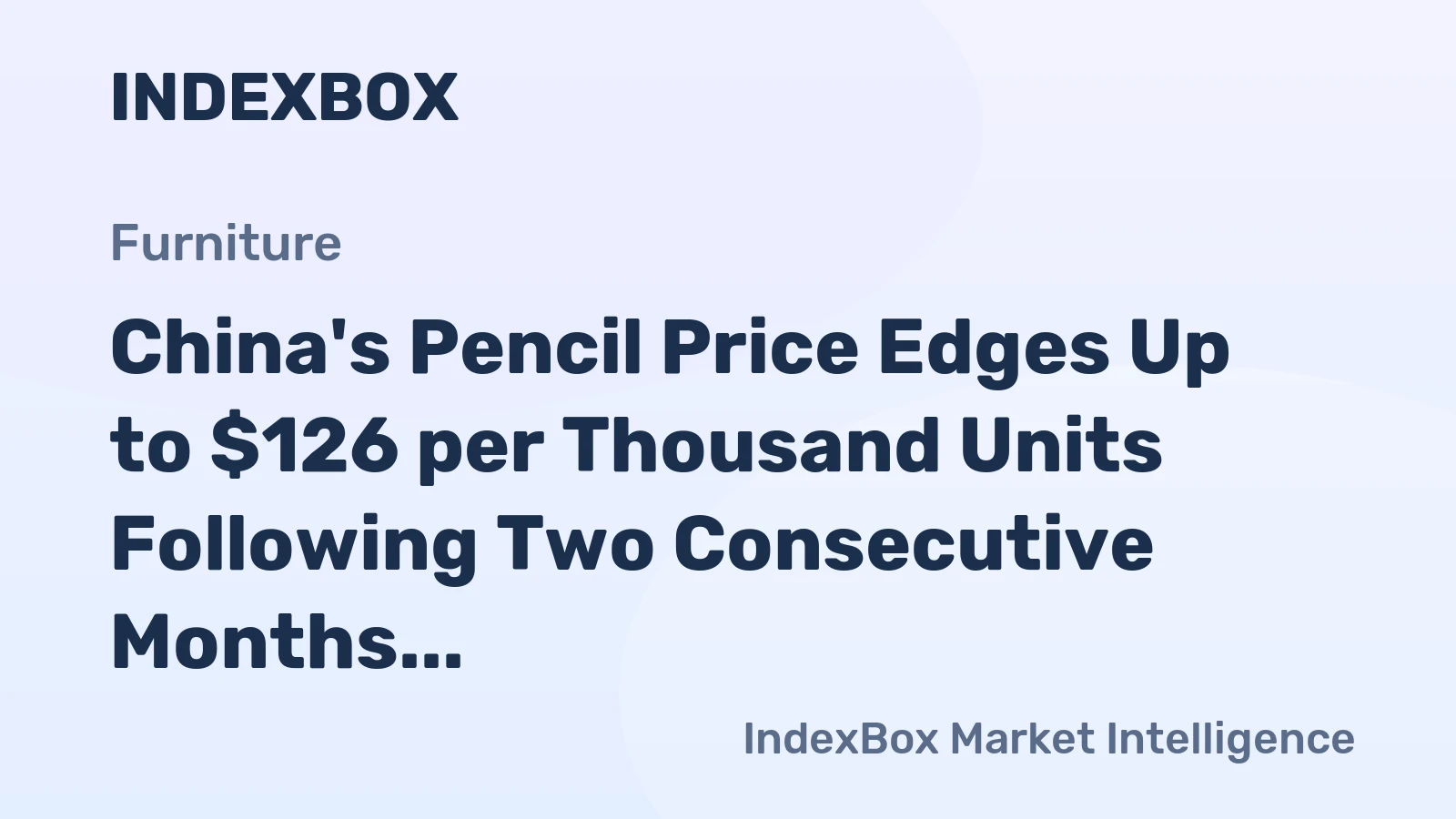 China's Pencil Price Edges Up to $126 per Thousand Units Following Two Consecutive Months of Growth
