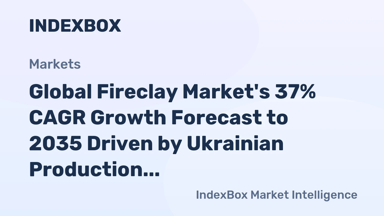 Global Fireclay Market's 37% CAGR Growth Forecast to 2035 Driven by Ukrainian Production and European Demand