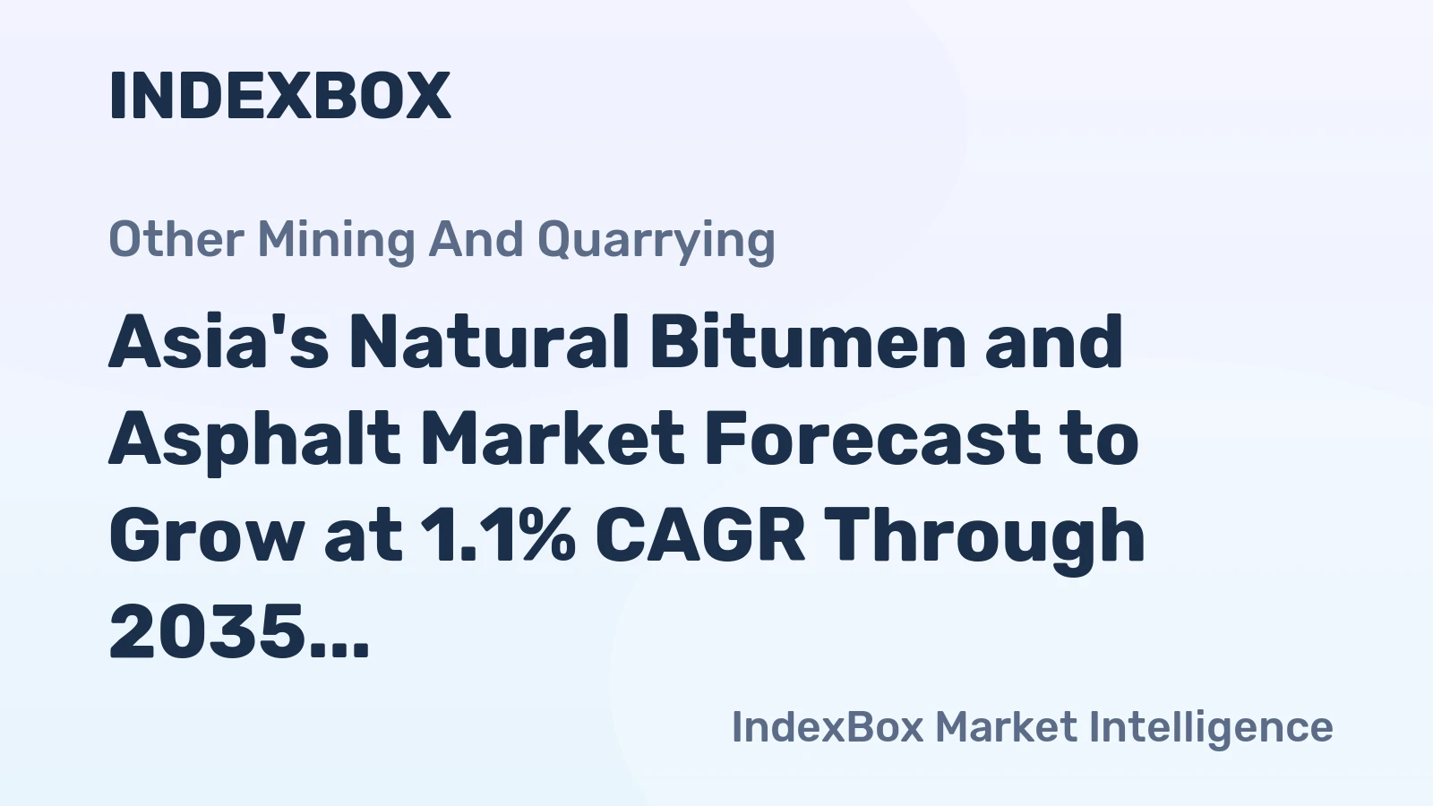 Asia's Natural Bitumen and Asphalt Market Forecast to Grow at 1.1% CAGR Through 2035