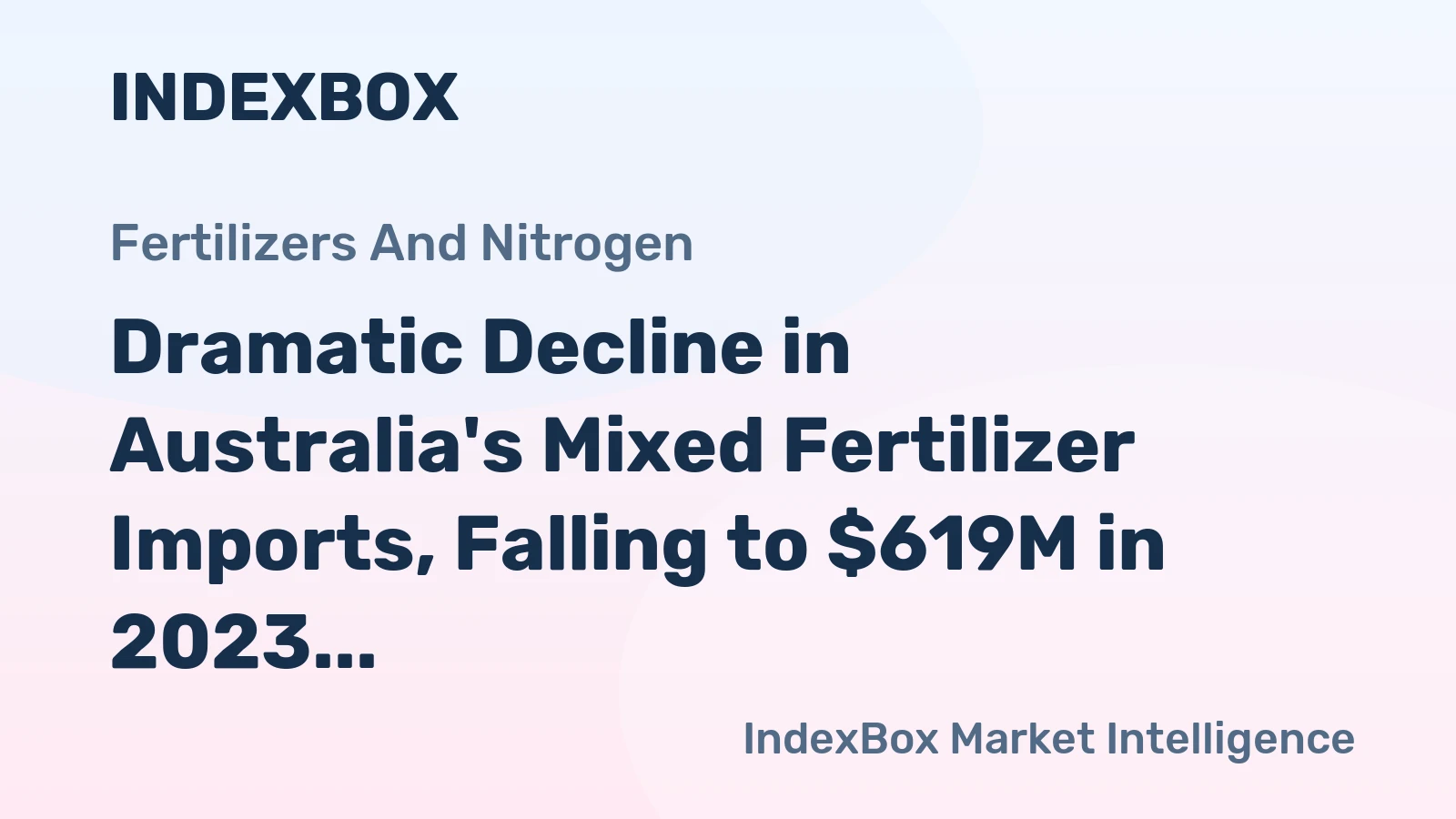 Dramatic Decline in Australia's Mixed Fertilizer Imports, Falling to $619M in 2023