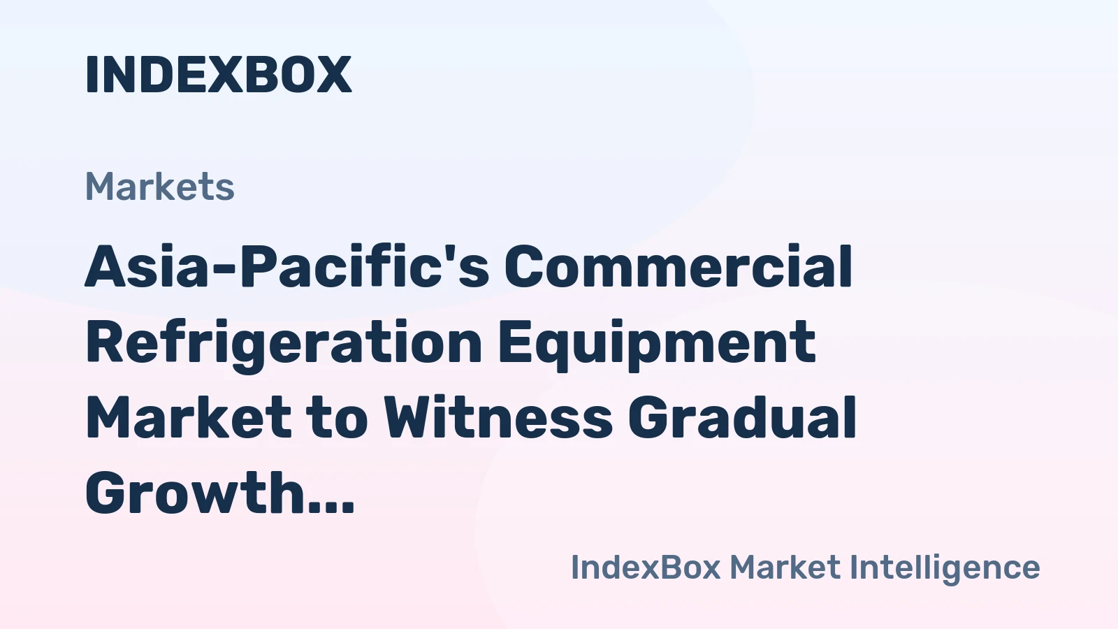 Asia-Pacific's Commercial Refrigeration Equipment Market to Witness Gradual Growth in Volume and Value Over Next Decade