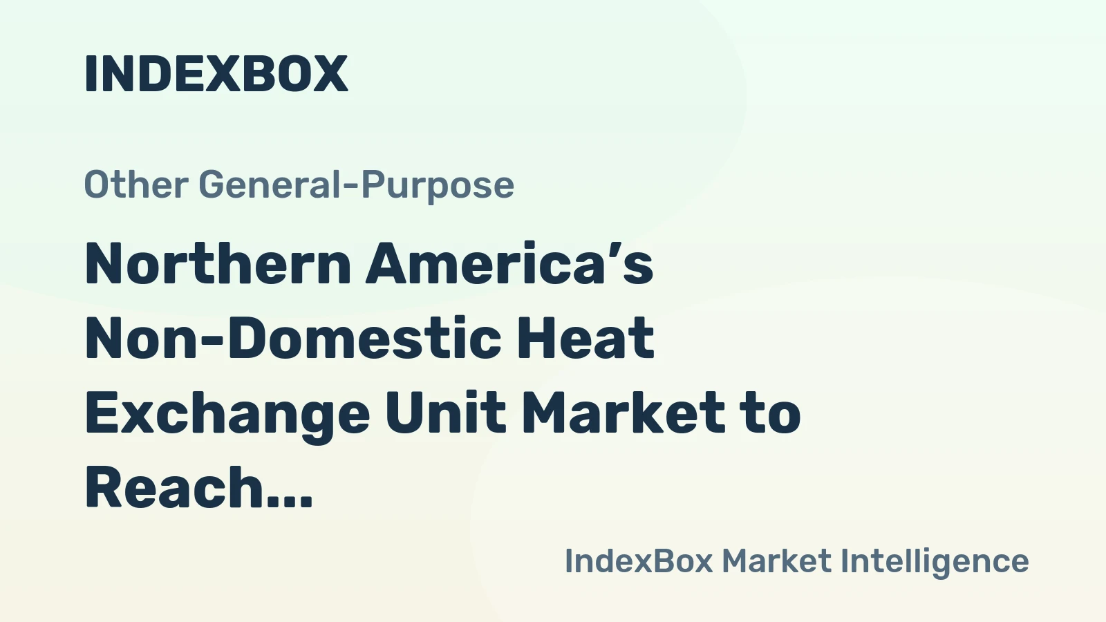 Northern America’s Non-Domestic Heat Exchange Unit Market to Reach 18M Units Valued at $4.2B
