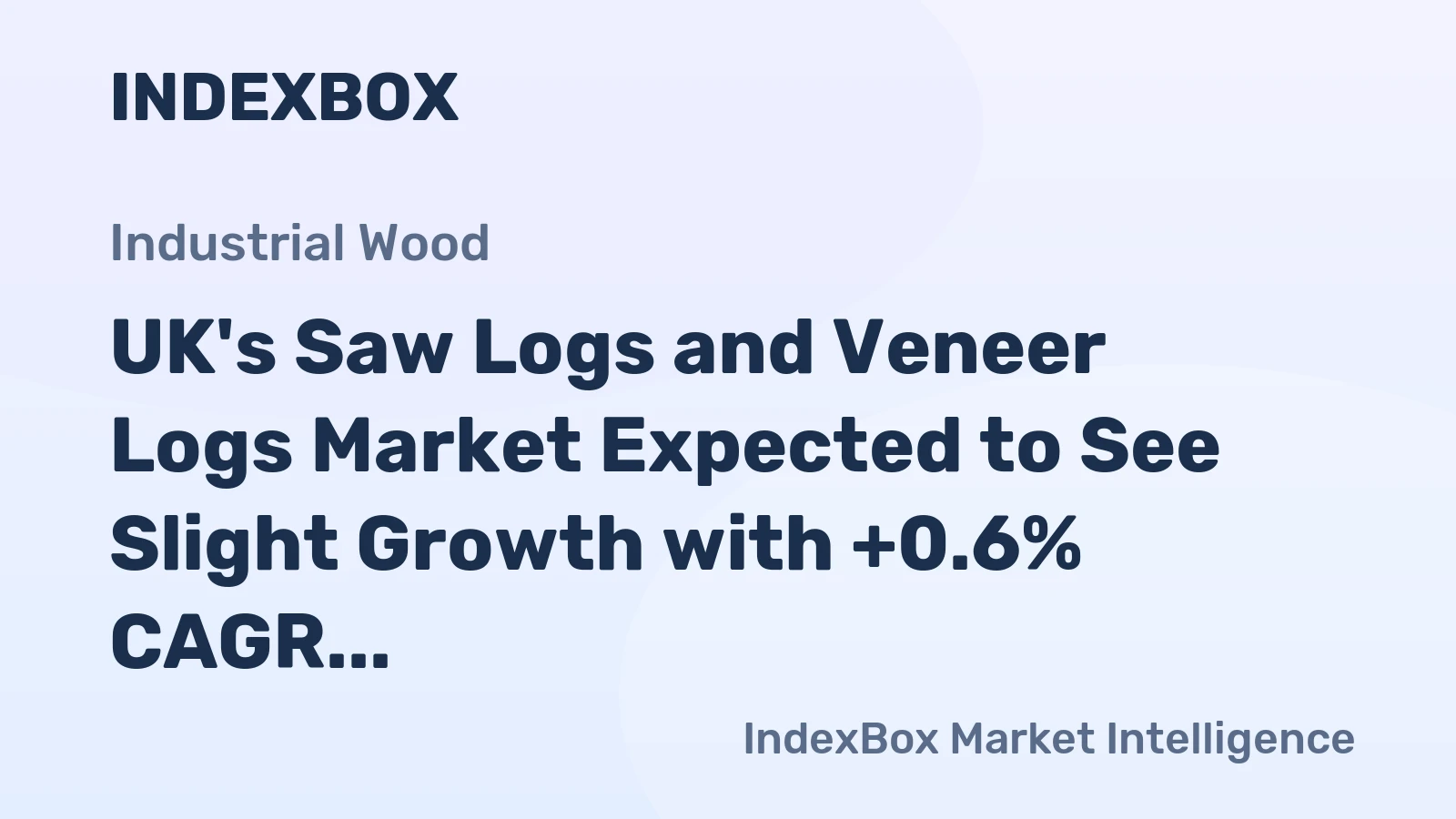 UK's Saw Logs and Veneer Logs Market Expected to See Slight Growth with +0.6% CAGR Over Next Decade