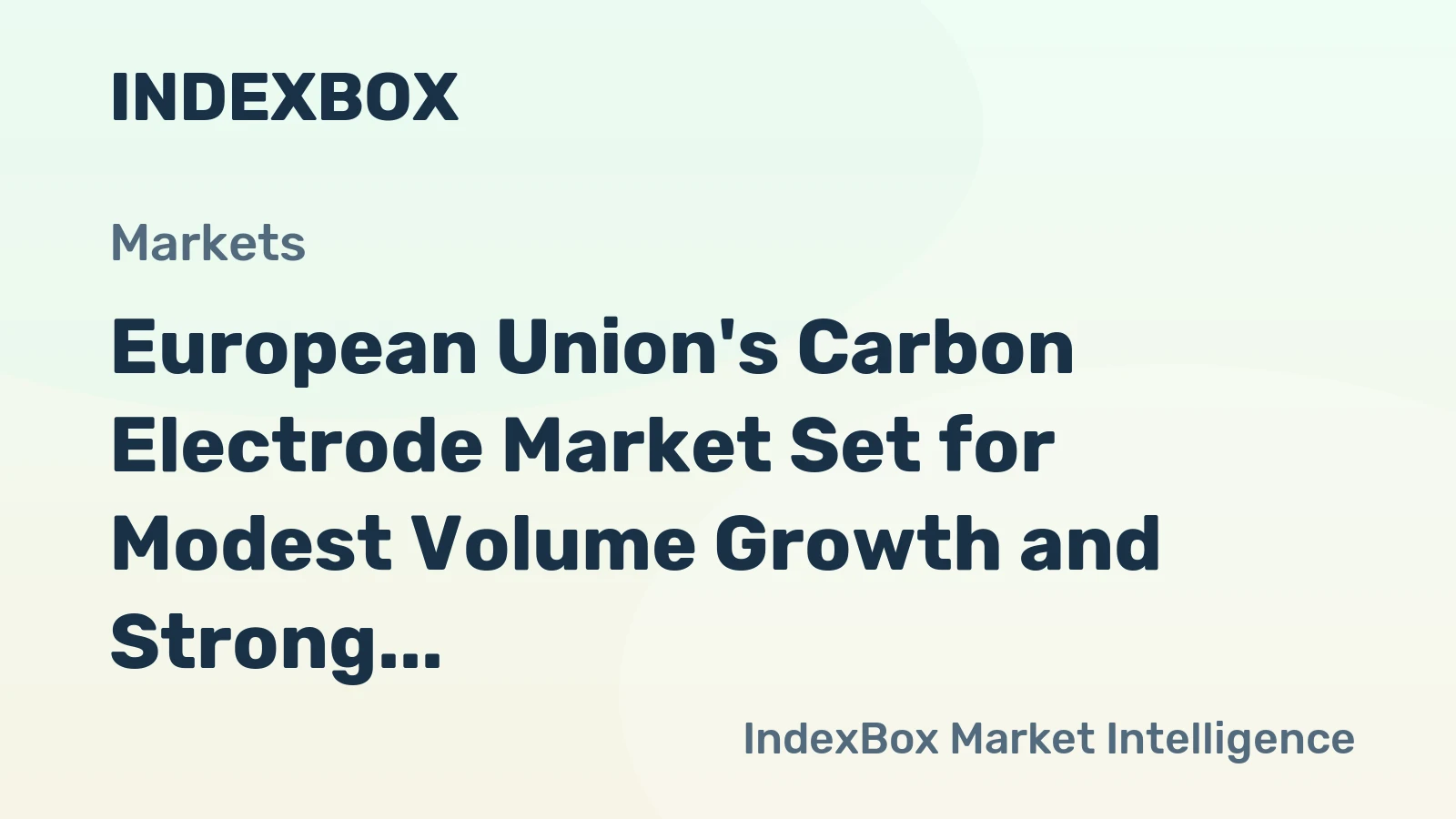 European Union's Carbon Electrode Market Set for Modest Volume Growth and Strong Value Increase to $2.8 Billion by 2035
