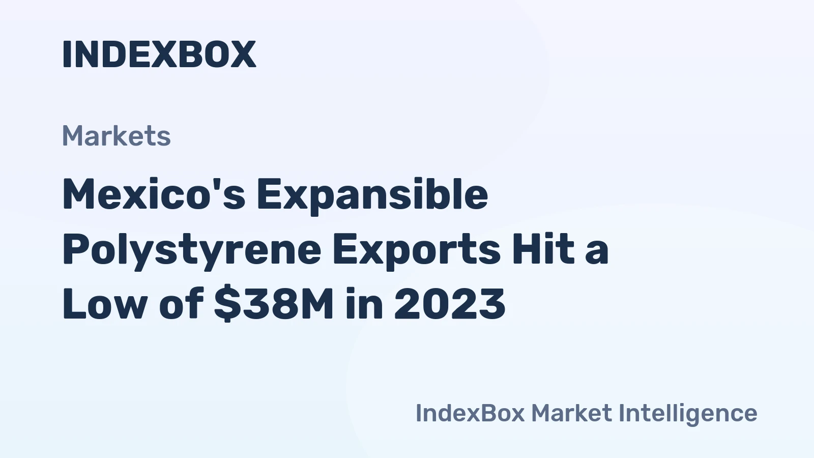 Mexico's Expansible Polystyrene Exports Hit a Low of $38M in 2023