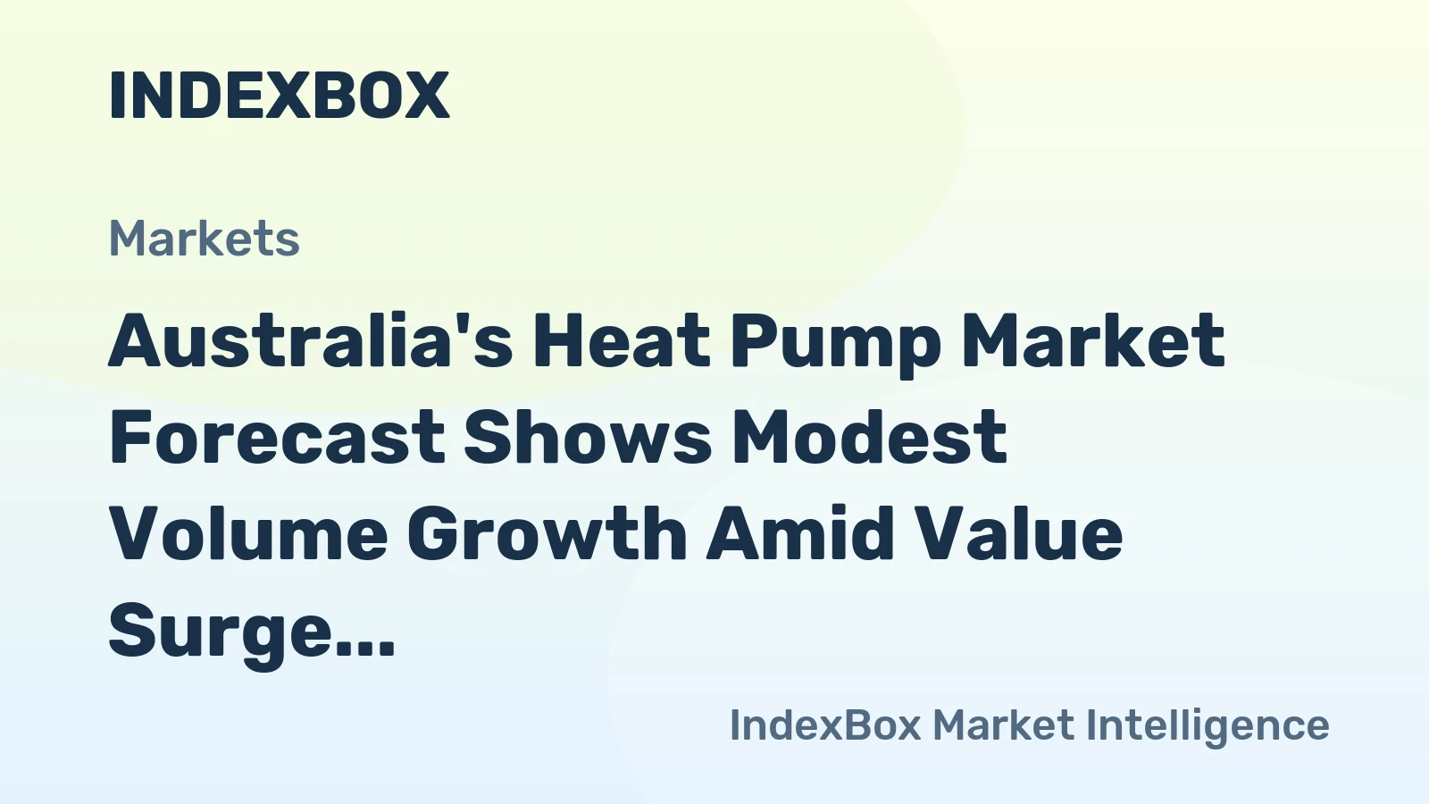 Australia's Heat Pump Market Forecast Shows Modest Volume Growth Amid Value Surge