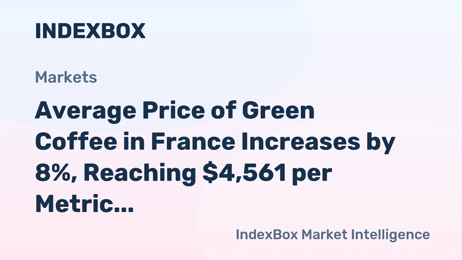Average Price of Green Coffee in France Increases by 8%, Reaching $4,561 per Metric Ton