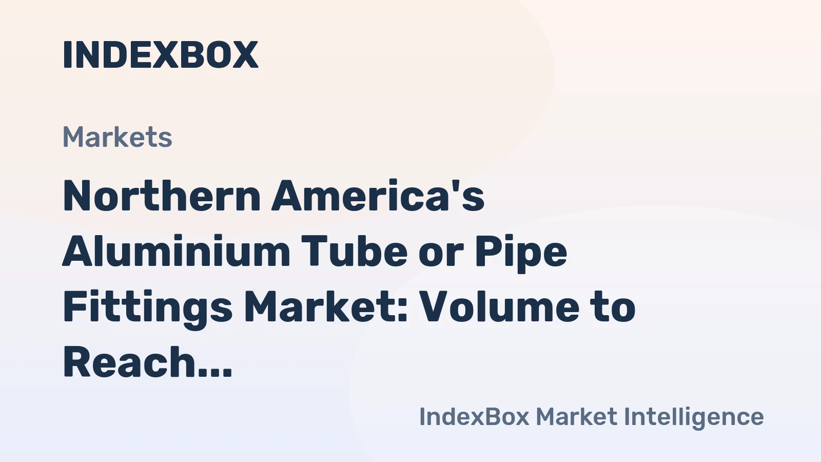 Northern America's Aluminium Tube or Pipe Fittings Market: Volume to Reach 52K tons and Value to Hit $1.3B by 2035