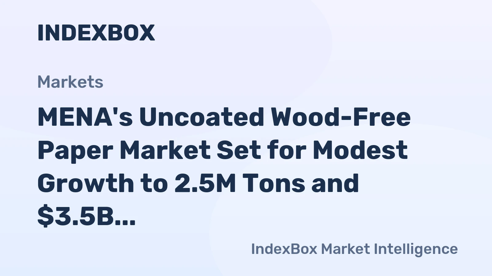 MENA's Uncoated Wood-Free Paper Market Set for Modest Growth to 2.5M Tons and $3.5B by 2035