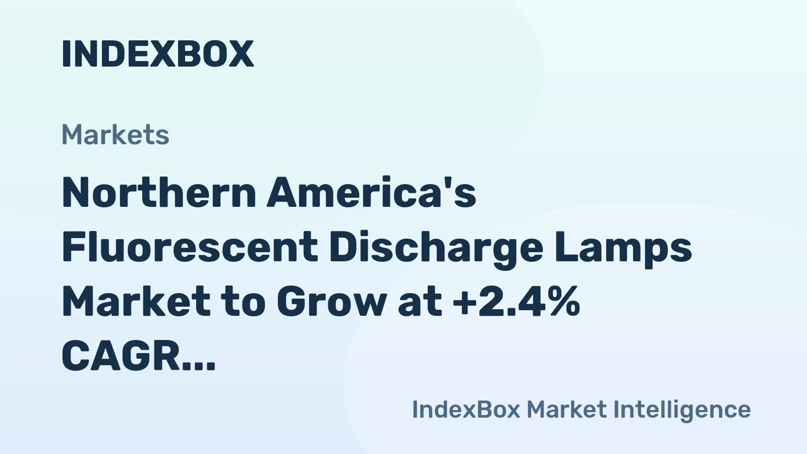 Northern America's Fluorescent Discharge Lamps Market to Grow at +2.4% CAGR, Reaching $3.3B by 2035