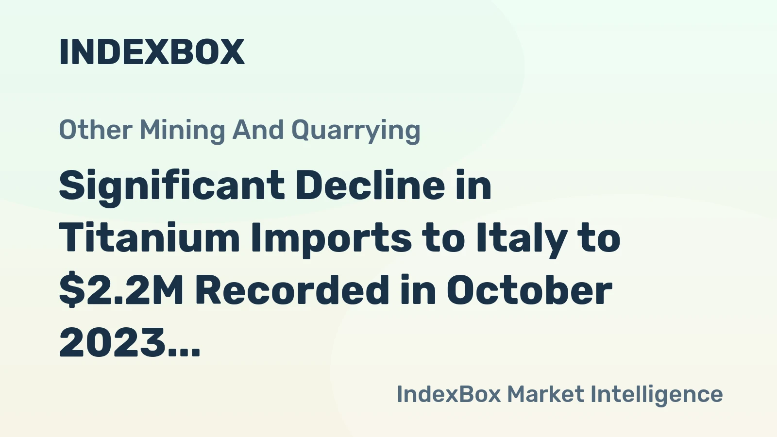 Significant Decline in Titanium Imports to Italy to $2.2M Recorded in October 2023