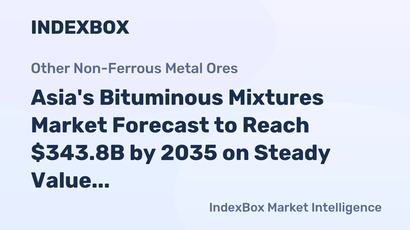 Asia's Bituminous Mixtures Market Forecast to Reach $343.8B by 2035 on Steady Value CAGR of +1.7%