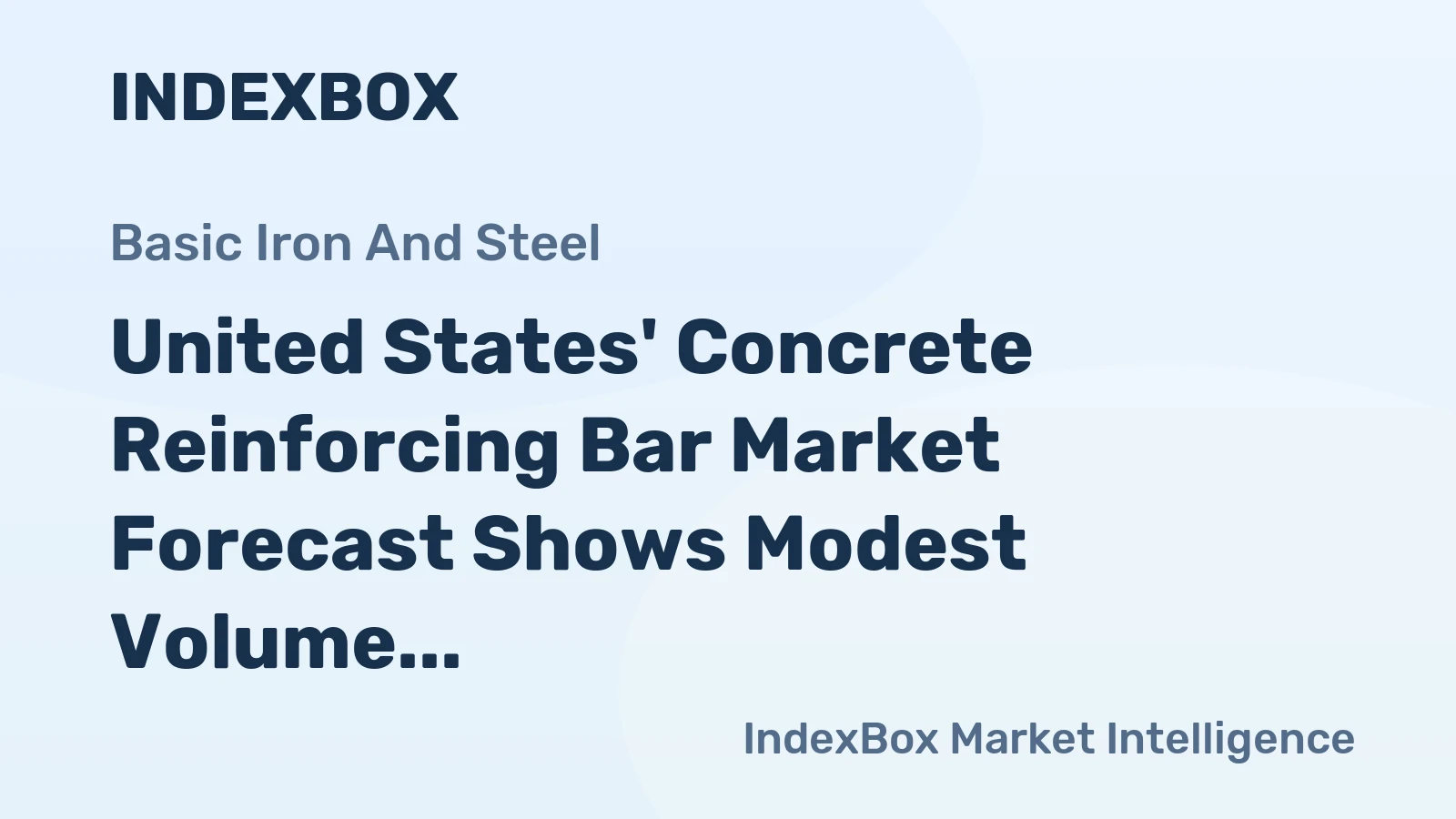 United States' Concrete Reinforcing Bar Market Forecast Shows Modest Volume Growth at 0.3% CAGR Amid Value Increase