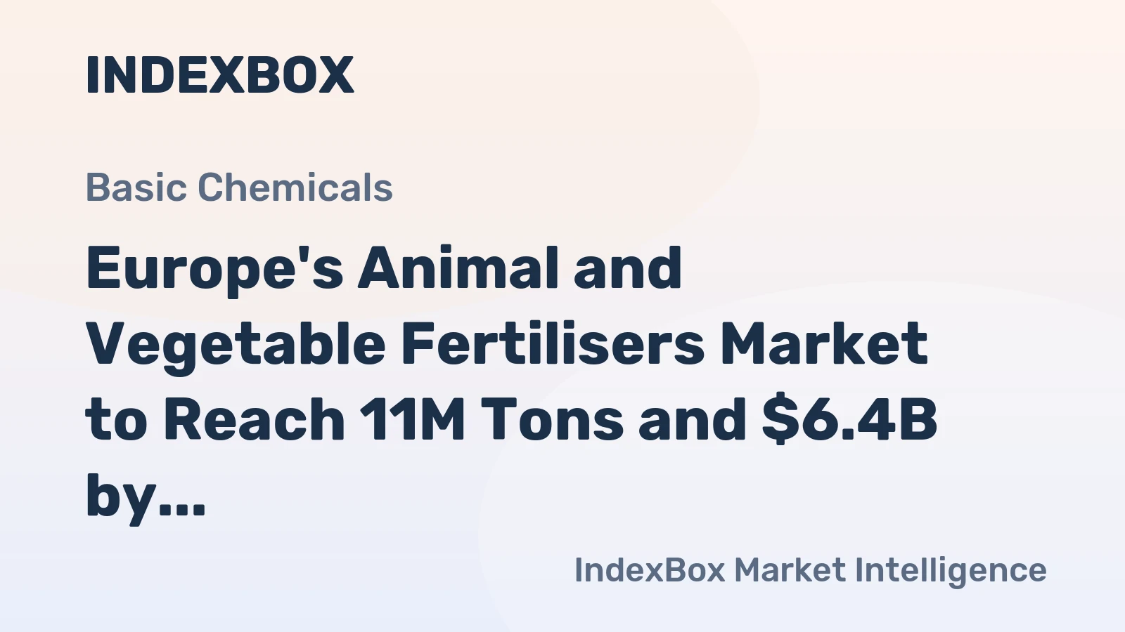 Europe's Animal and Vegetable Fertilisers Market to Reach 11M Tons and $6.4B by 2035
