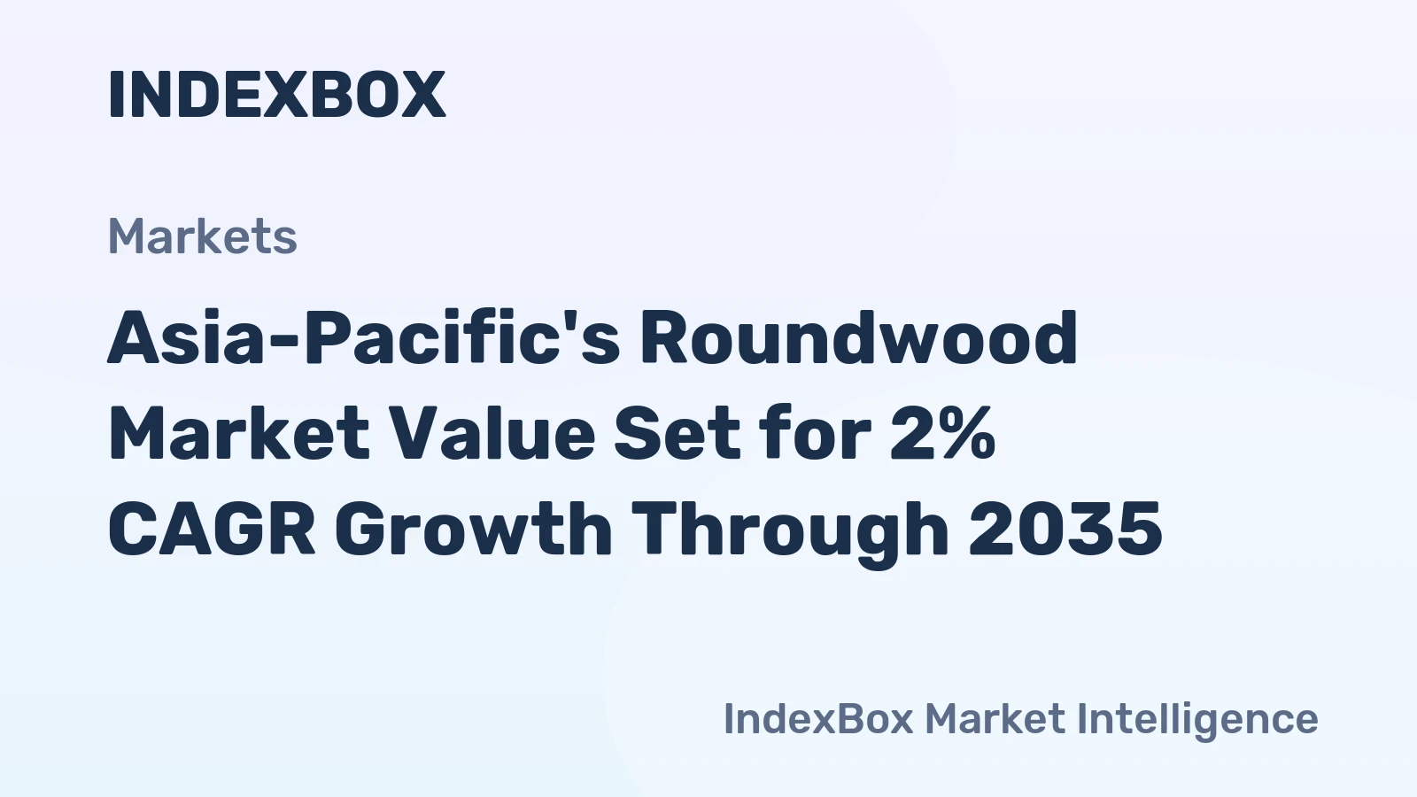 Asia-Pacific's Roundwood Market Value Set for 2% CAGR Growth Through 2035