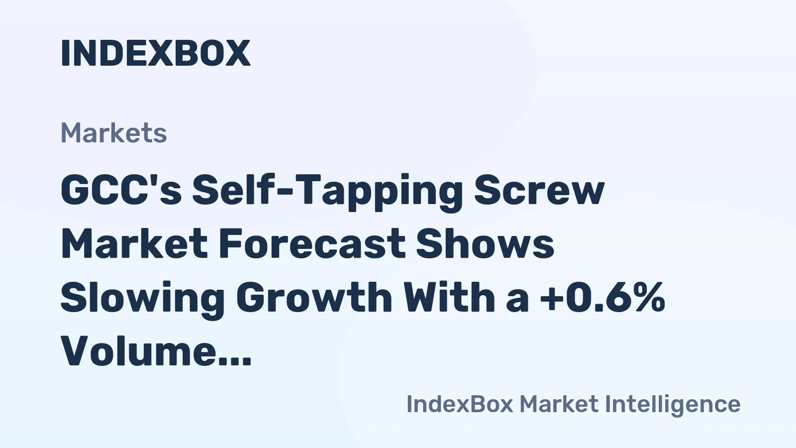 GCC's Self-Tapping Screw Market Forecast Shows Slowing Growth With a +0.6% Volume CAGR