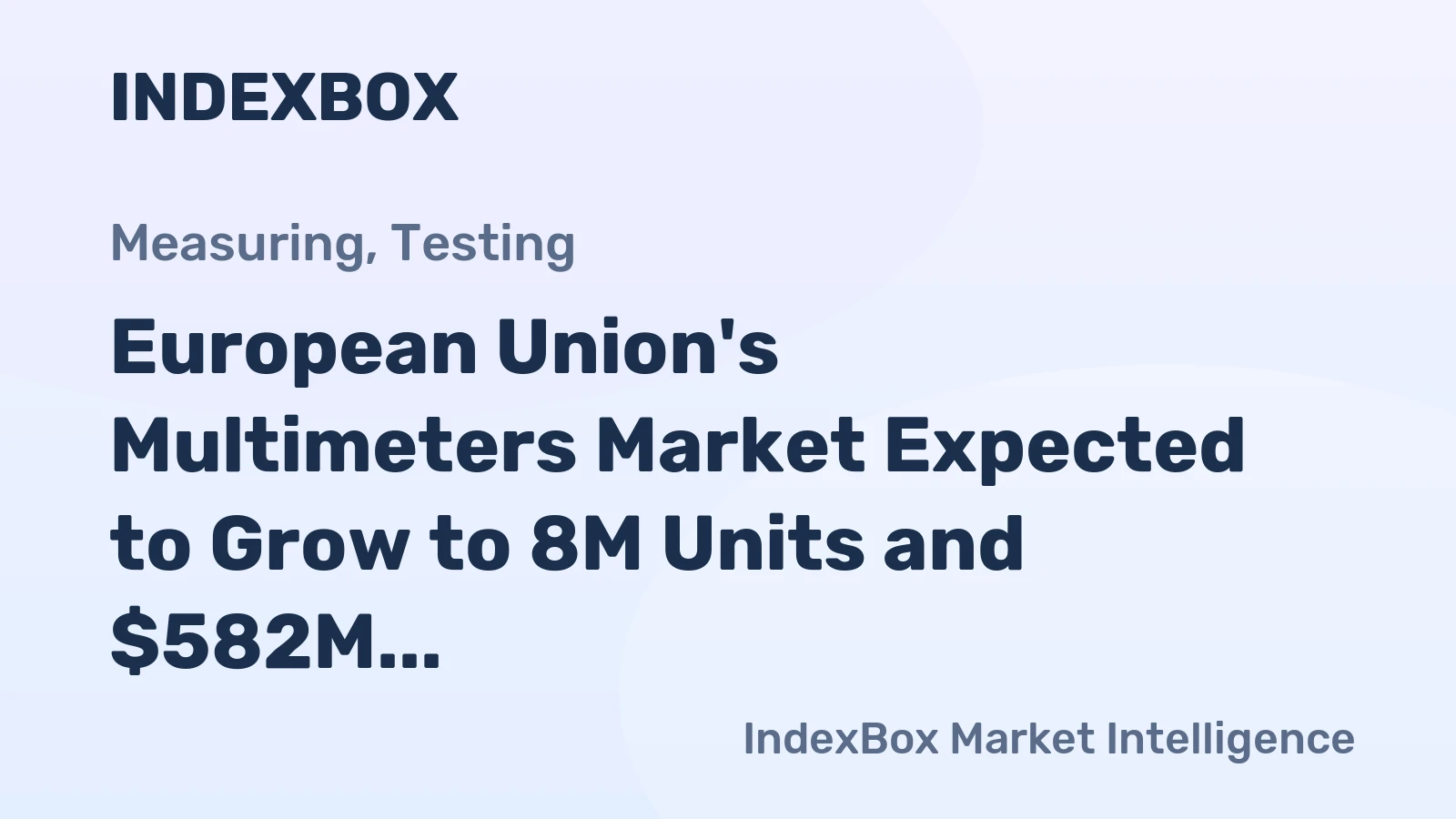 European Union's Multimeters Market Expected to Grow to 8M Units and $582M by 2035