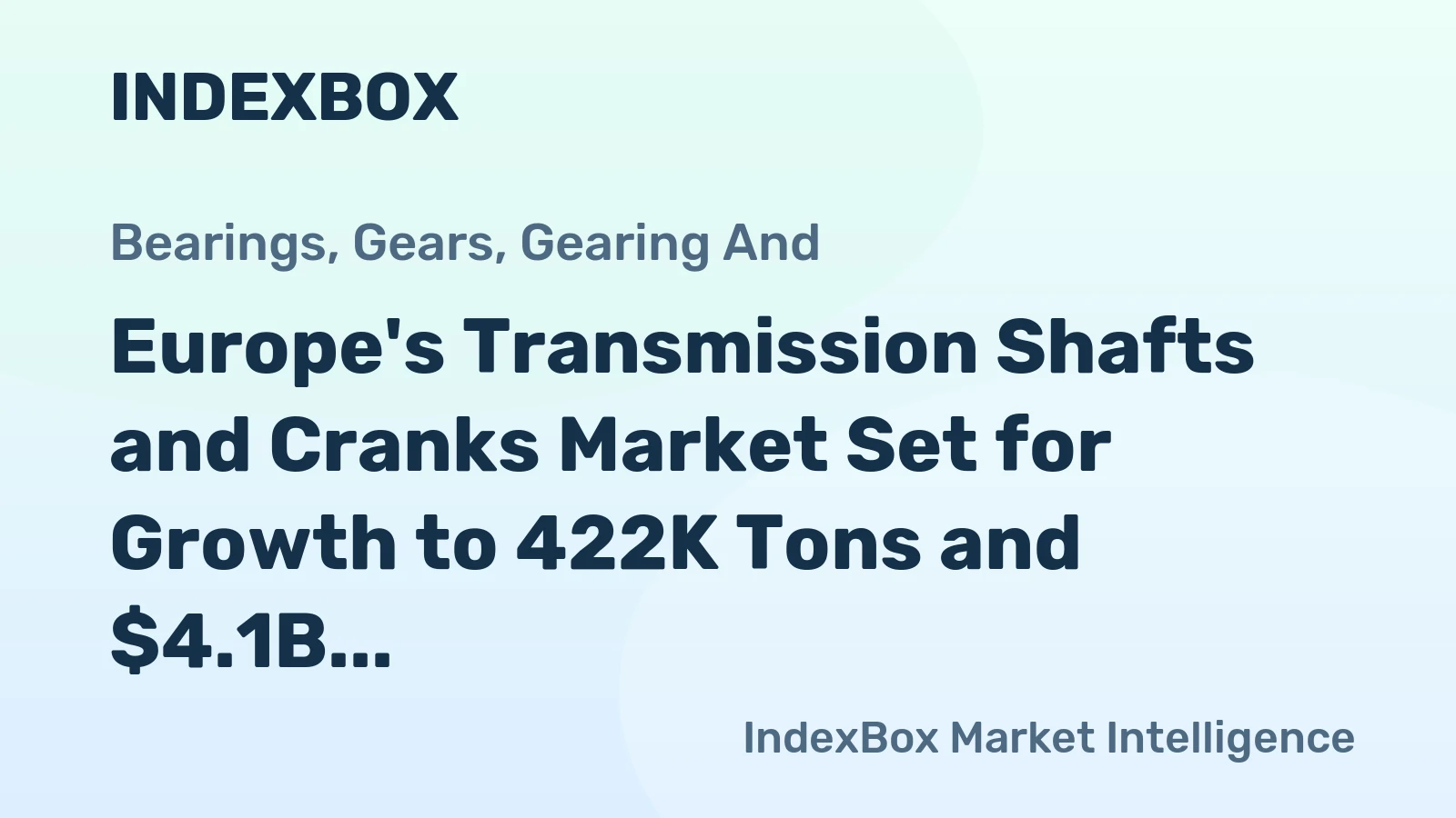 Europe's Transmission Shafts and Cranks Market Set for Growth to 422K Tons and $4.1B by 2035 Despite Recent Contraction