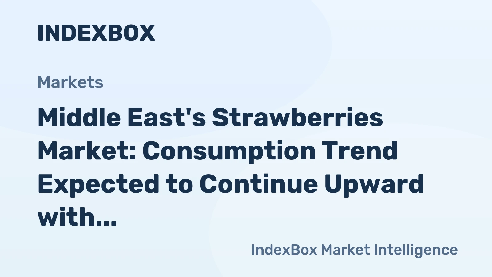 Middle East's Strawberries Market: Consumption Trend Expected to Continue Upward with +2.5% CAGR