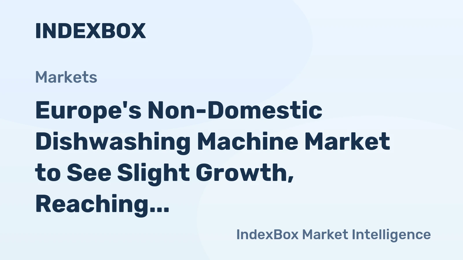 Europe's Non-Domestic Dishwashing Machine Market to See Slight Growth, Reaching 677K Units and $1.5B Value by 2035