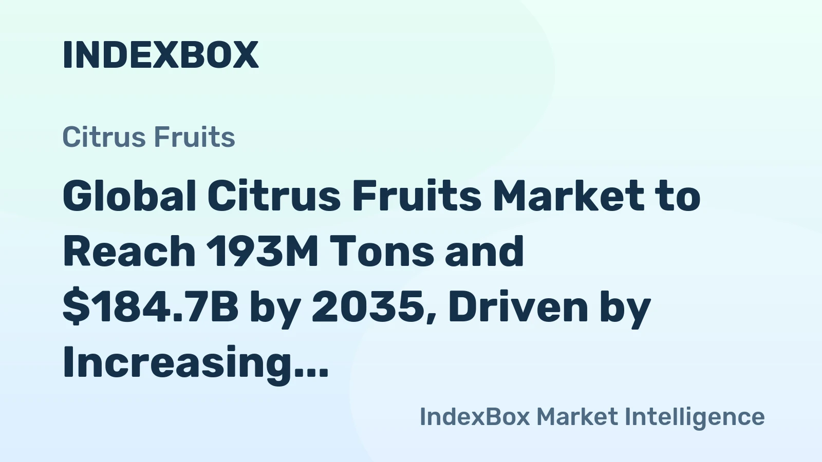 Global Citrus Fruits Market to Reach 193M Tons and $184.7B by 2035, Driven by Increasing Demand Worldwide