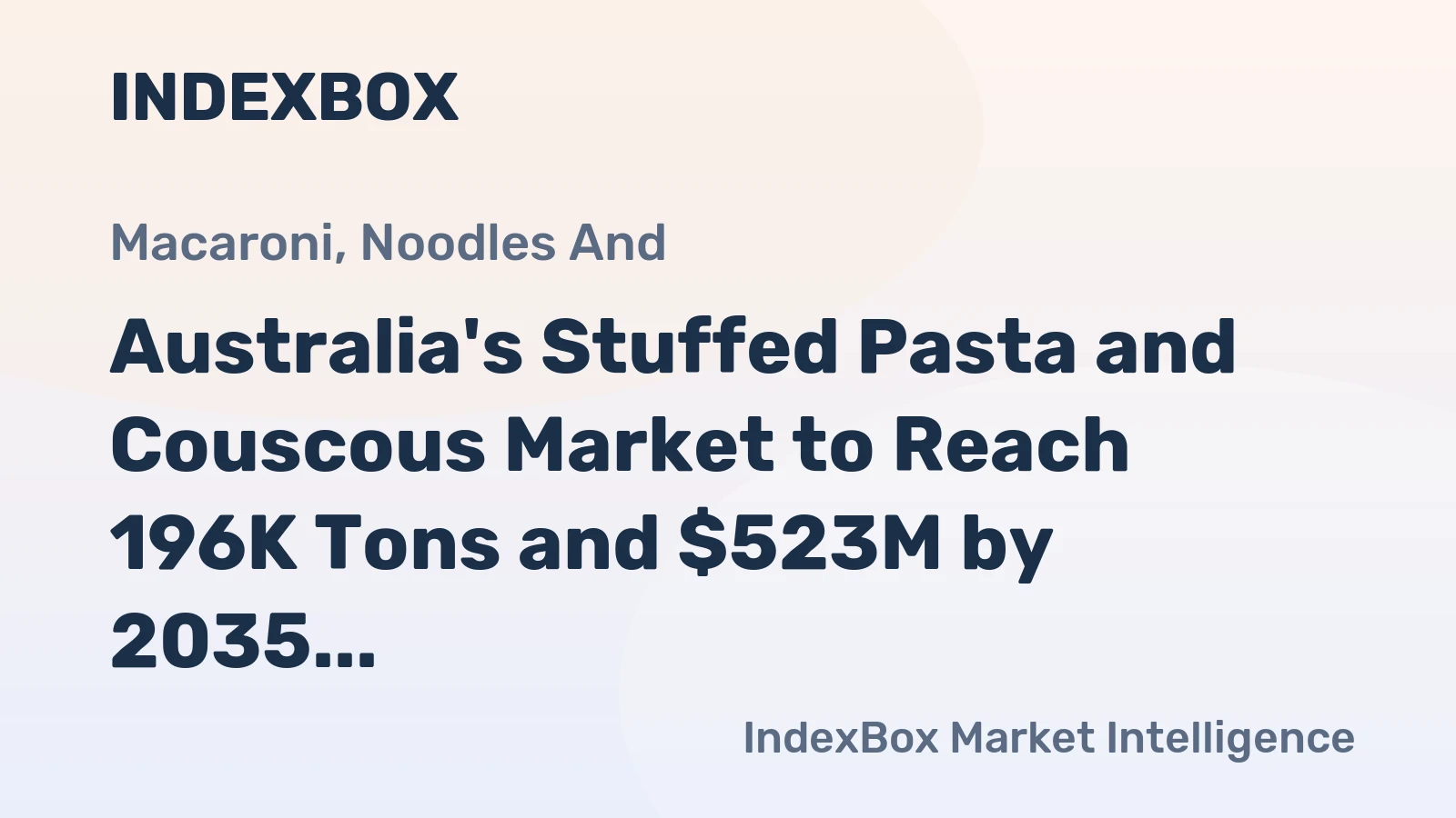 Australia's Stuffed Pasta and Couscous Market to Reach 196K Tons and $523M by 2035