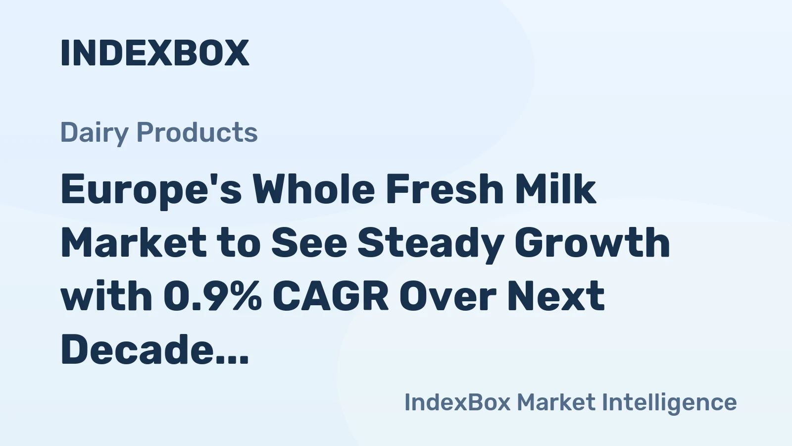 Europe's Whole Fresh Milk Market to See Steady Growth with 0.9% CAGR Over Next Decade